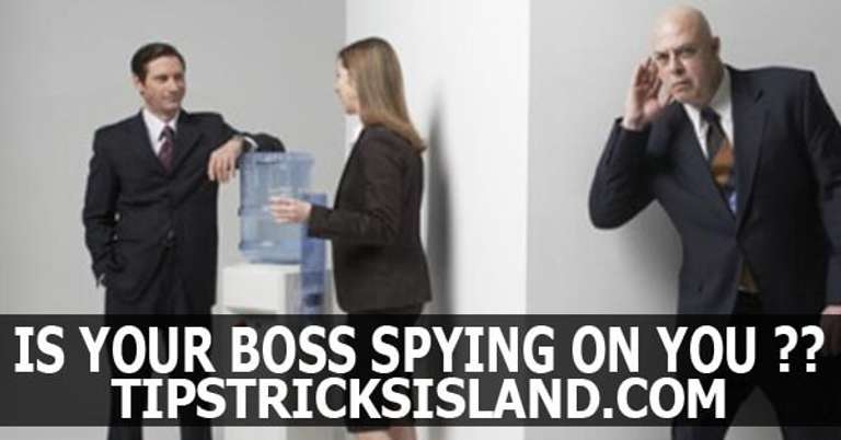 Is your boss spying on you? Some things to keep in mind - An Island for ...