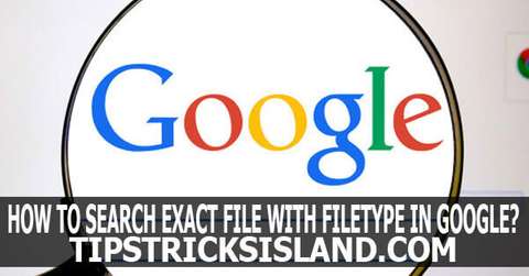 How to Search Exact File Type in Google - An Island for Blogging Tips ...