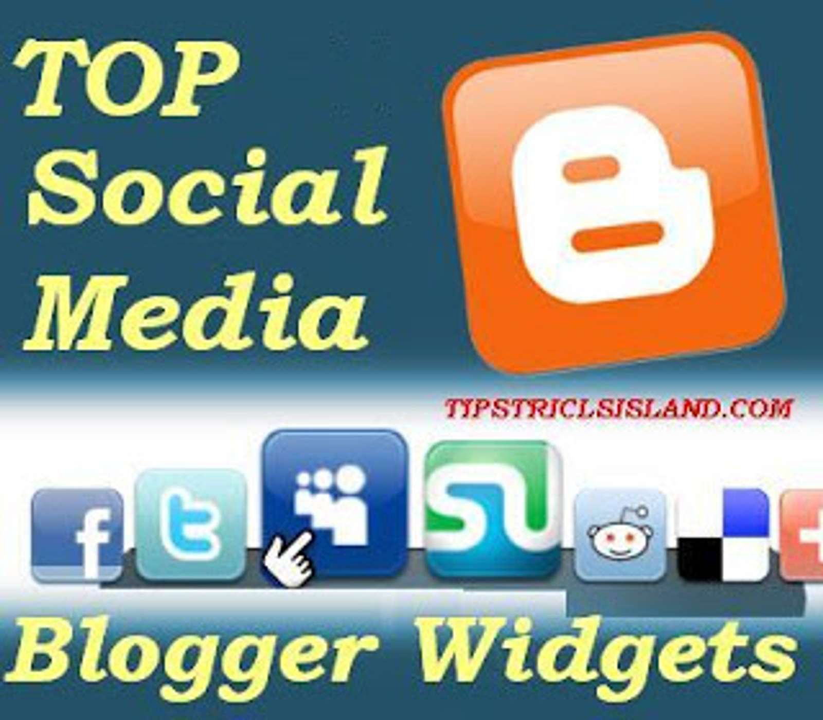 Top 10 Social Media Widget for Blogger - An Island for Blogging Tips Tricks